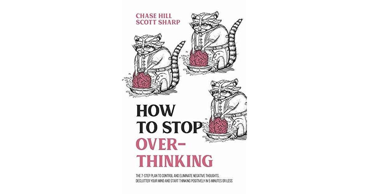 How to Stop Overthinking: The 7-Step Plan to Control and Eliminate ...