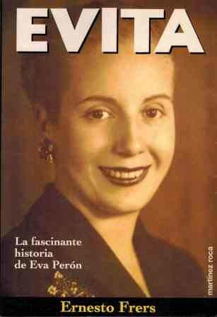 EVITA - FASCINANTE HISTORIA DE EVA PERON by FRERS ERNESTO