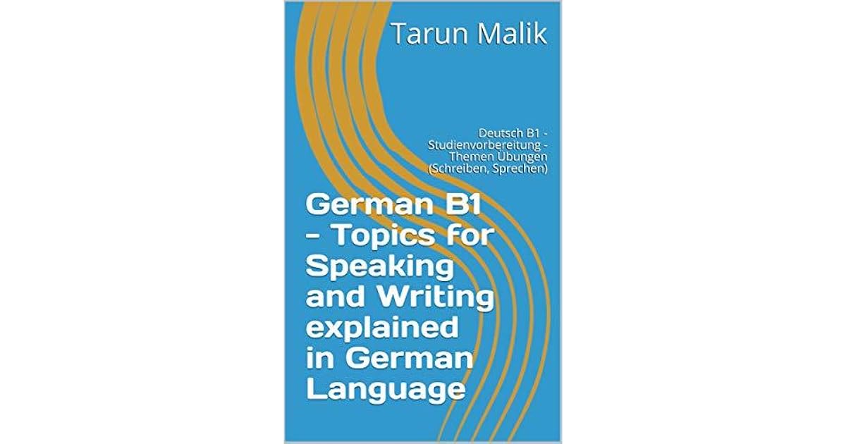 German B1 Topics For Speaking And Writing Explained In German German B1 Topics For Speaking And Writing Explained In German