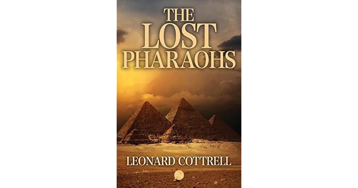 The Lost Pharaohs by Leonard Cottrell