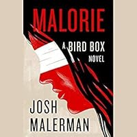 Malorie (Bird Box, #2) by Josh Malerman