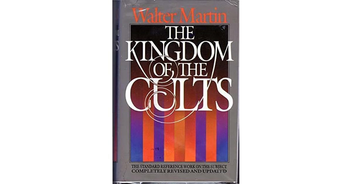 The Kingdom of the Cults: An Analysis of the Major Cult Systems in the ...