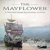 Mayflower: A History From Beginning to End by Hourly History