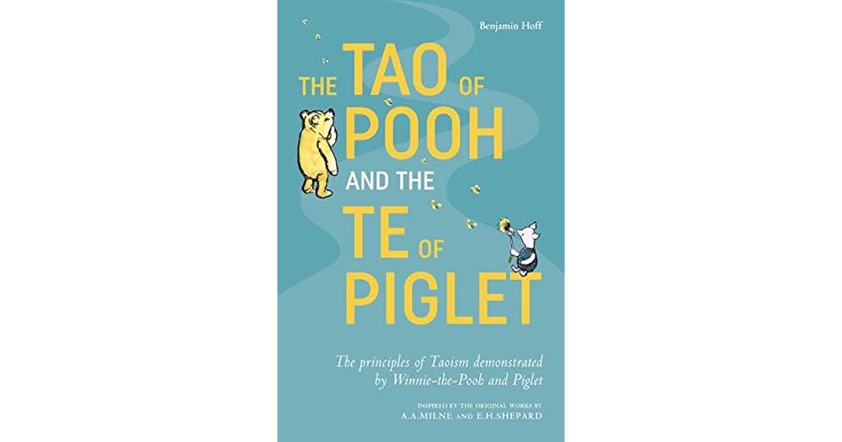 The Tao of Pooh and the Te of Piglet: The principles of Taoism ...