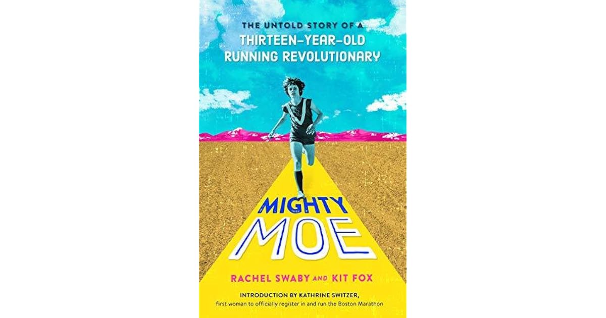 Mighty Moe: The True Story of a Thirteen-Year-Old Women's Running ...