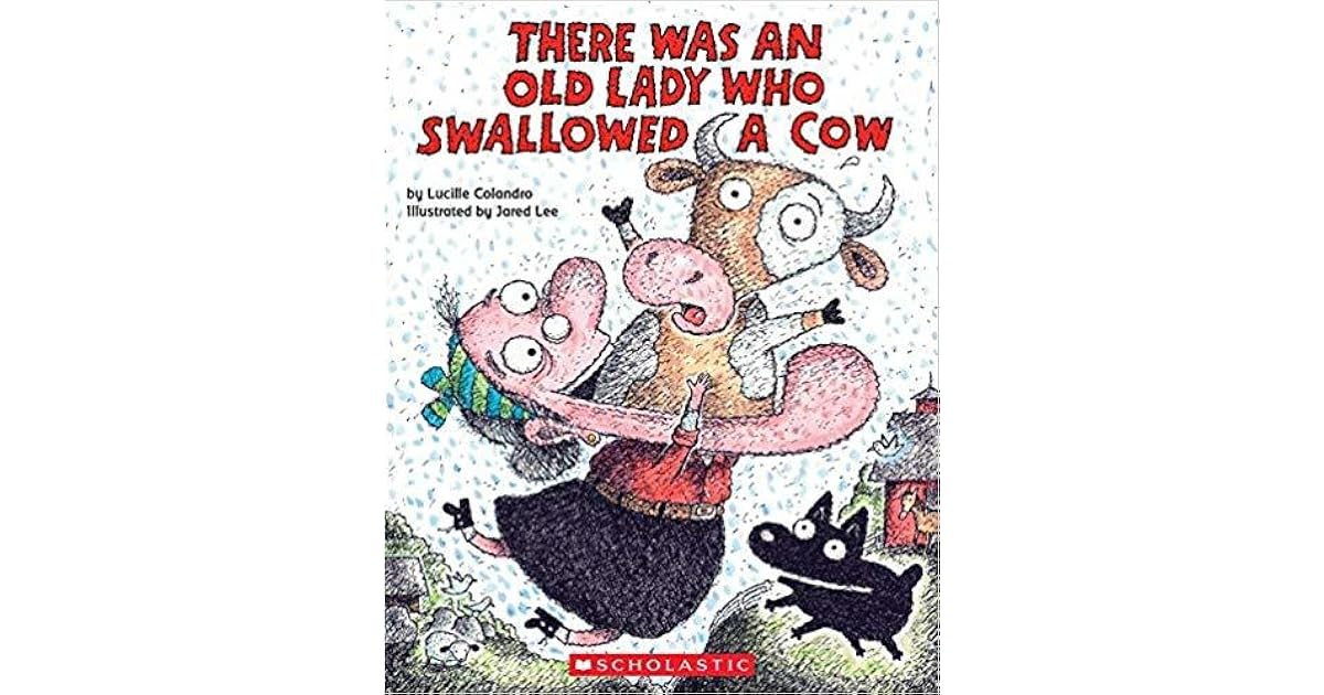 There Was An Old Lady Who Swallowed A Cow by Lucille Colandro