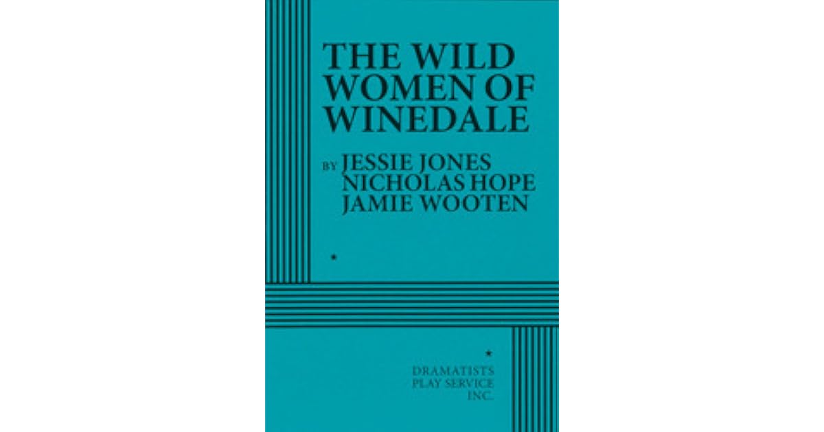 The Wild Women of Winedale by Jessie Jones, Nicholas Hope, Jamie Wooten