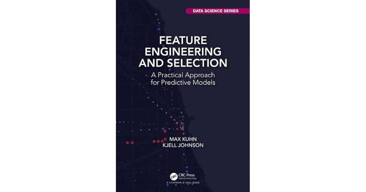 Feature Engineering and Selection: A Practical Approach for Predictive ...