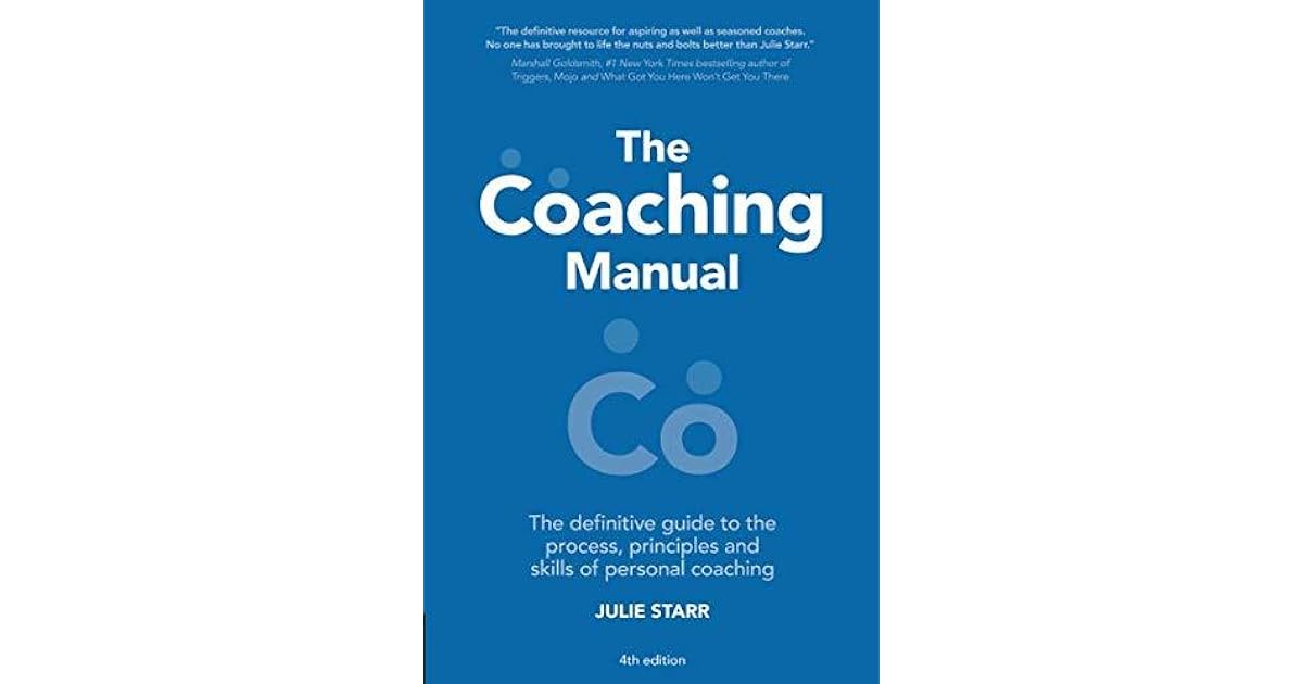 The Coaching Manual: The Definitive Guide to the Process, Principles ...