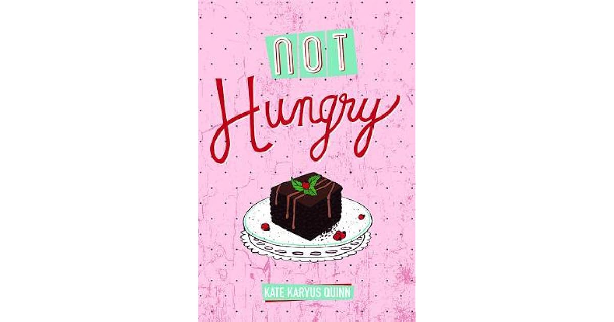 Not Hungry by Kate Karyus Quinn