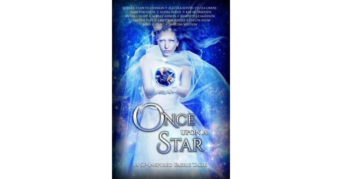 Once Upon A Star: 14 SF-Inspired Faerie Tales by Jenna Elizabeth Johnson