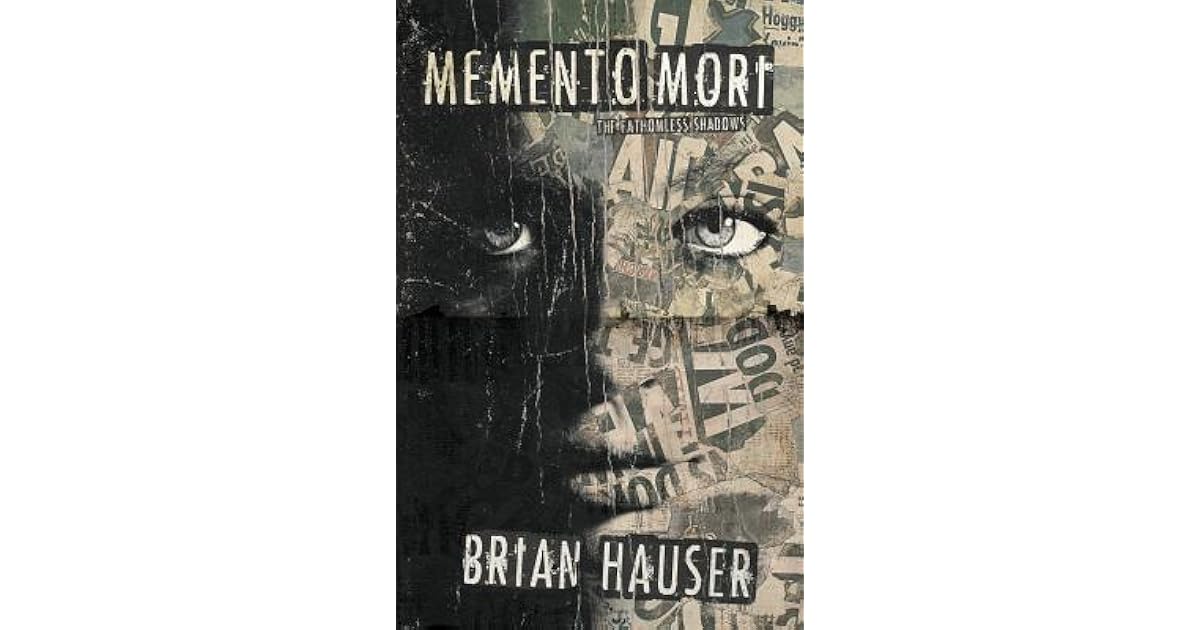 Memento Mori: The Fathomless Shadows by Brian Hauser
