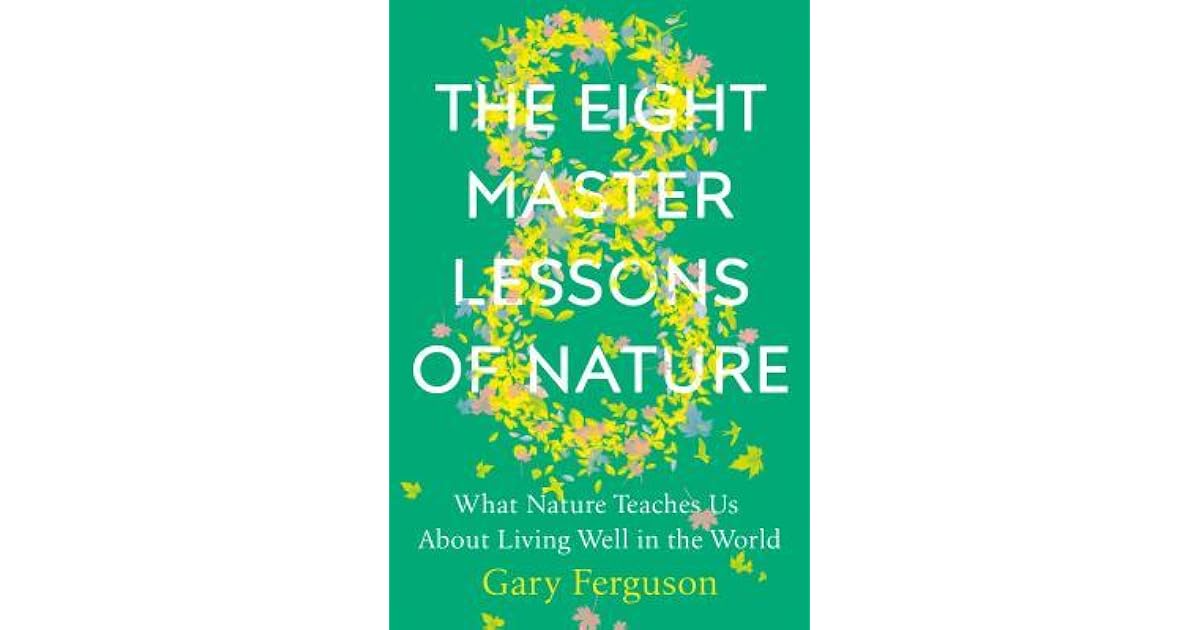 The Eight Master Lessons of Nature: What Nature Teaches Us about Living ...