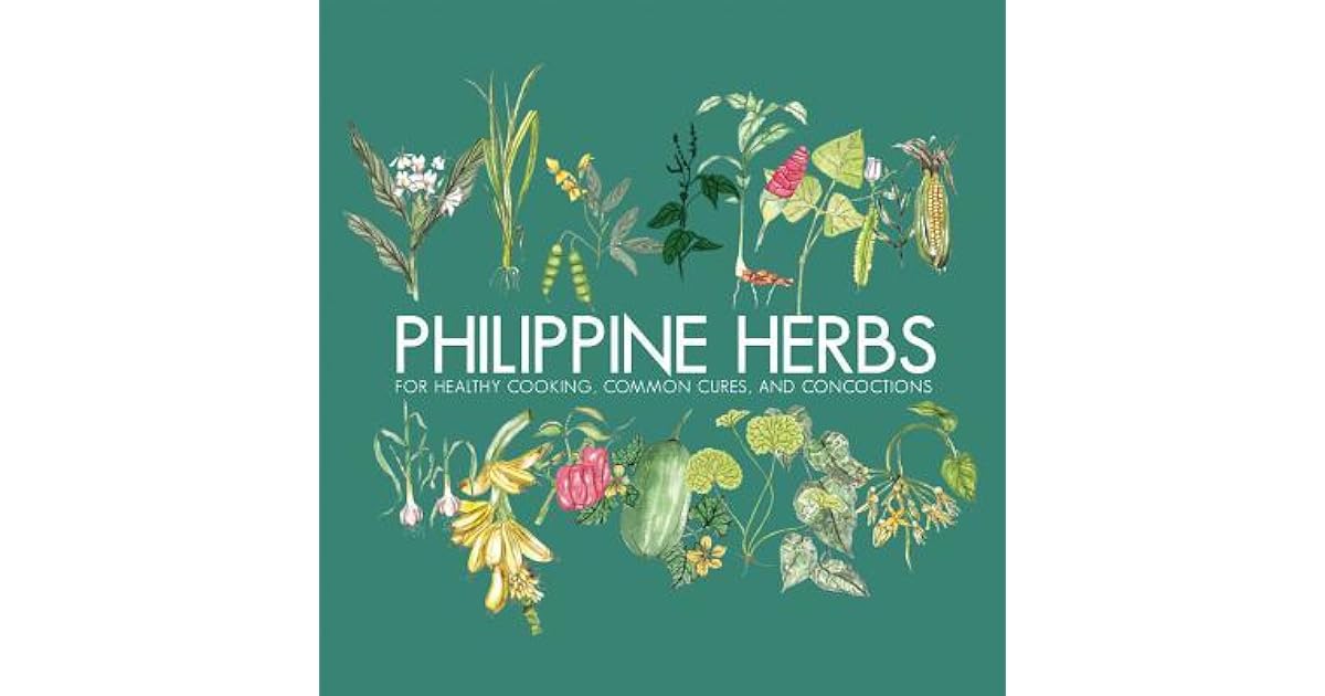 Philippine Herbs: For Healthy Cooking, Common Cures, and Concoctions by ...