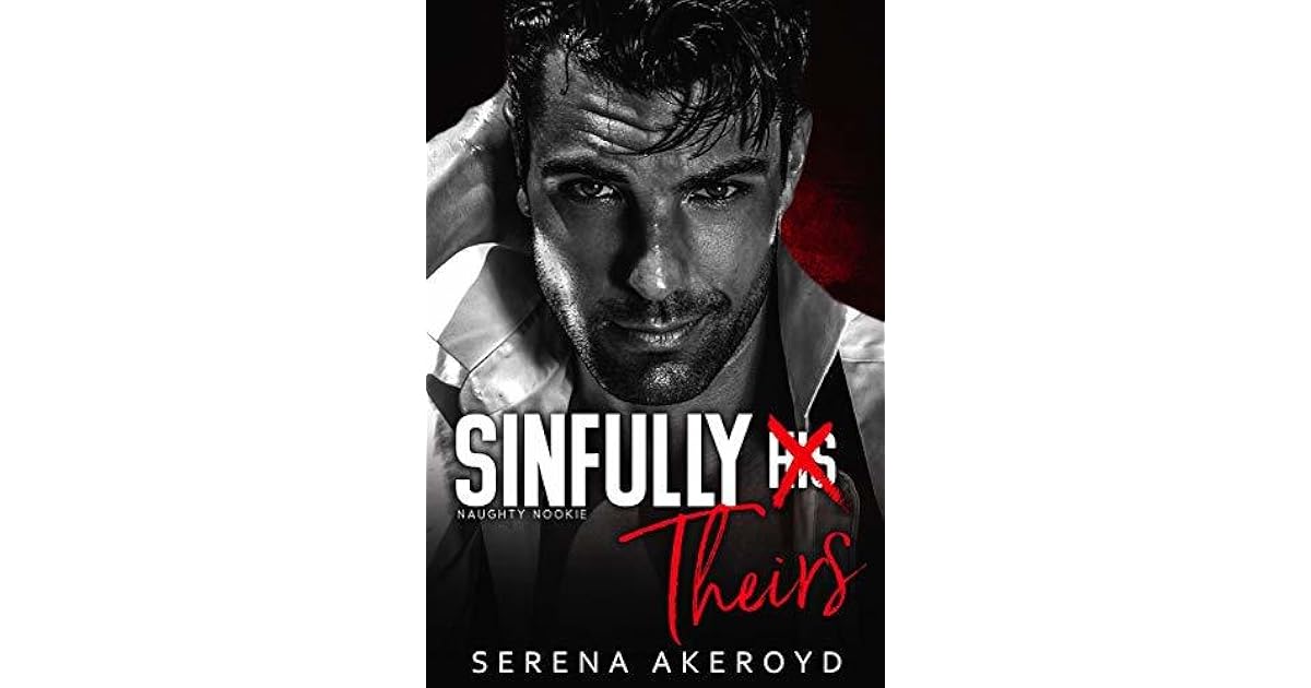 Sinfully Theirs (Naughty Nookie #1) by Serena Akeroyd