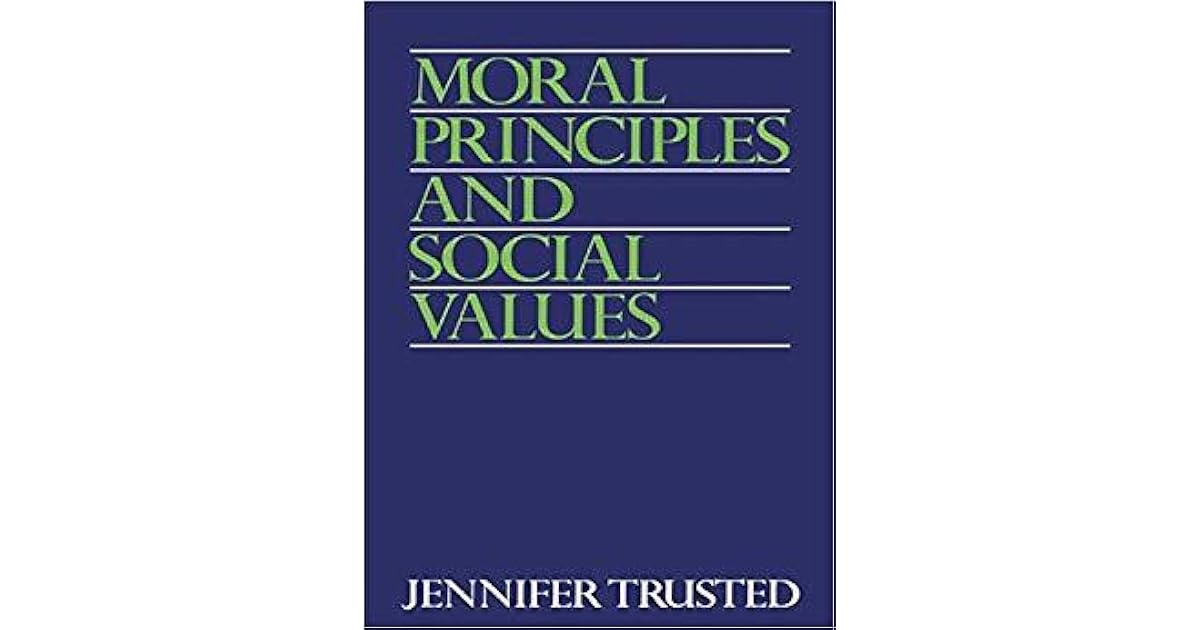 Moral Principles and Social Values by Jennifer Trusted
