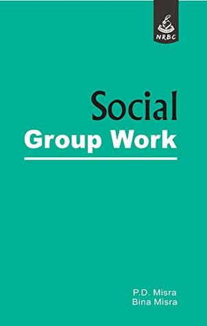 Social Group Work: Theory and Practice by P.D. Misra