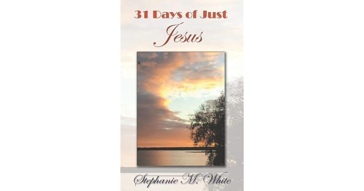31 Days of Just Jesus by Stephanie Marie White
