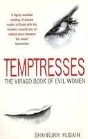 Temptresses: The Virago Book of Evil Women by Shahrukh Husain