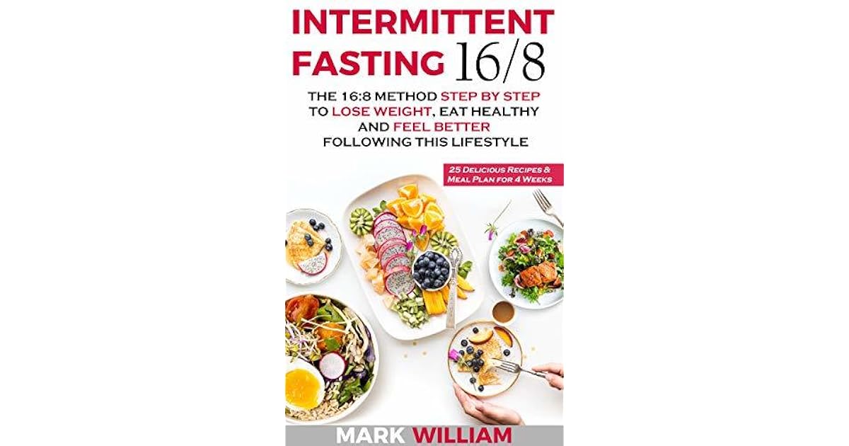 Intermittent Fasting 16/8: The 16:8 Method Step by Step to Lose Weight ...