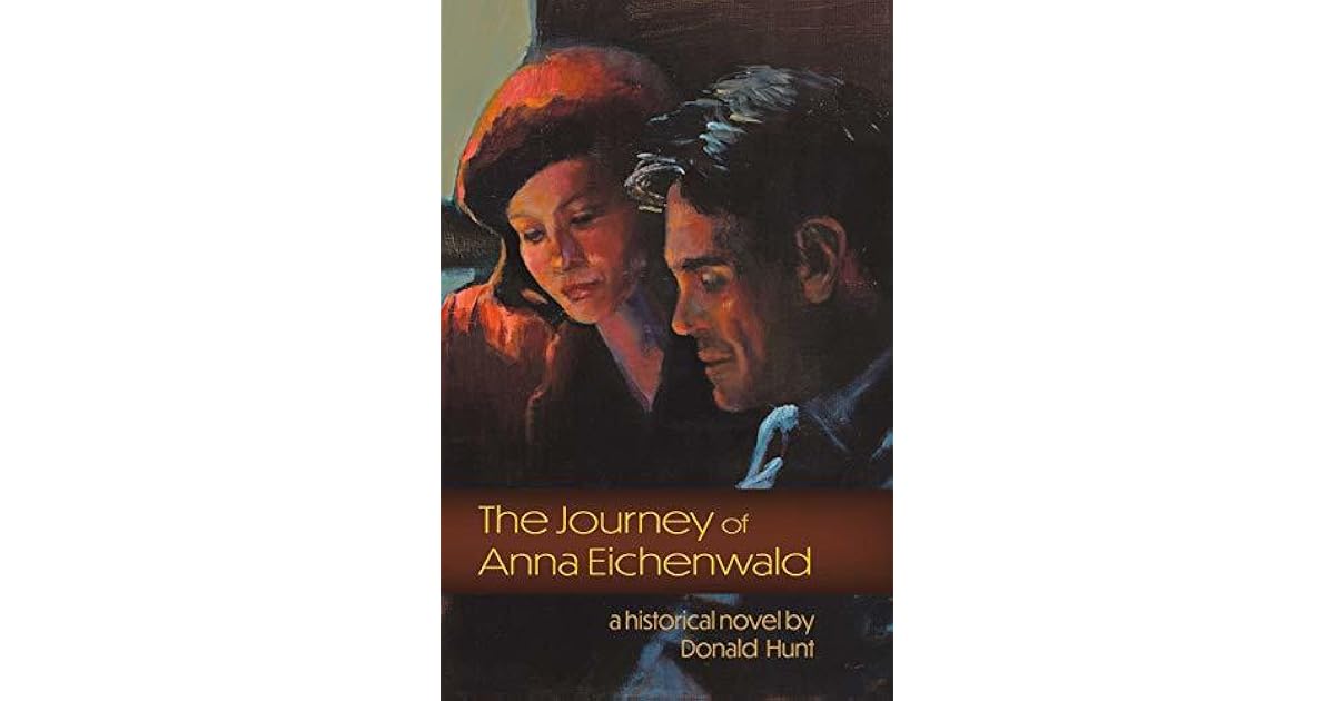 The Journey of Anna Eichenwald by Donald Hunt