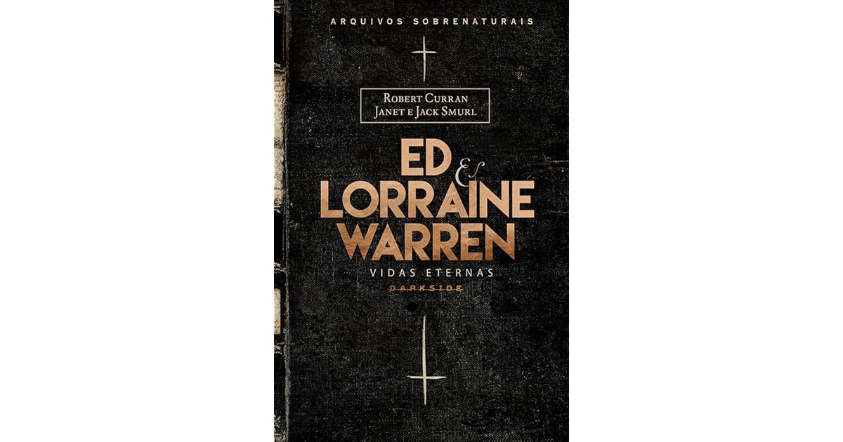 Ed & Lorraine Warren: Vidas Eternas by Robert Curran