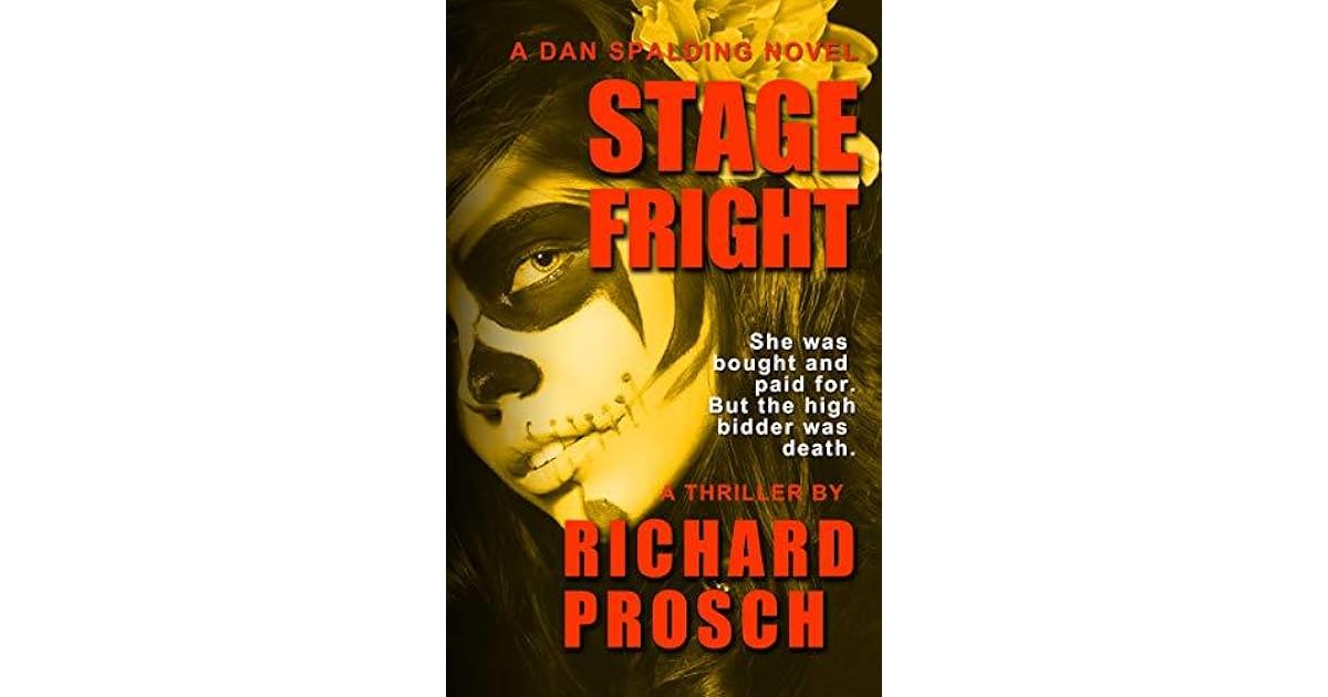 Stage Fright (Dan Spalding Thriller Book 4) by Richard Prosch