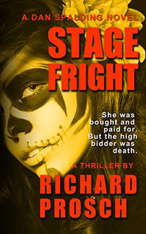Stage Fright (Dan Spalding Thriller Book 4) by Richard Prosch