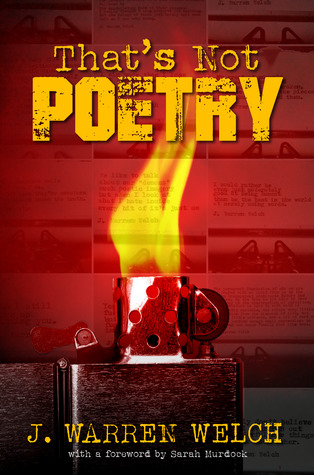 That's Not Poetry by J. Warren Welch