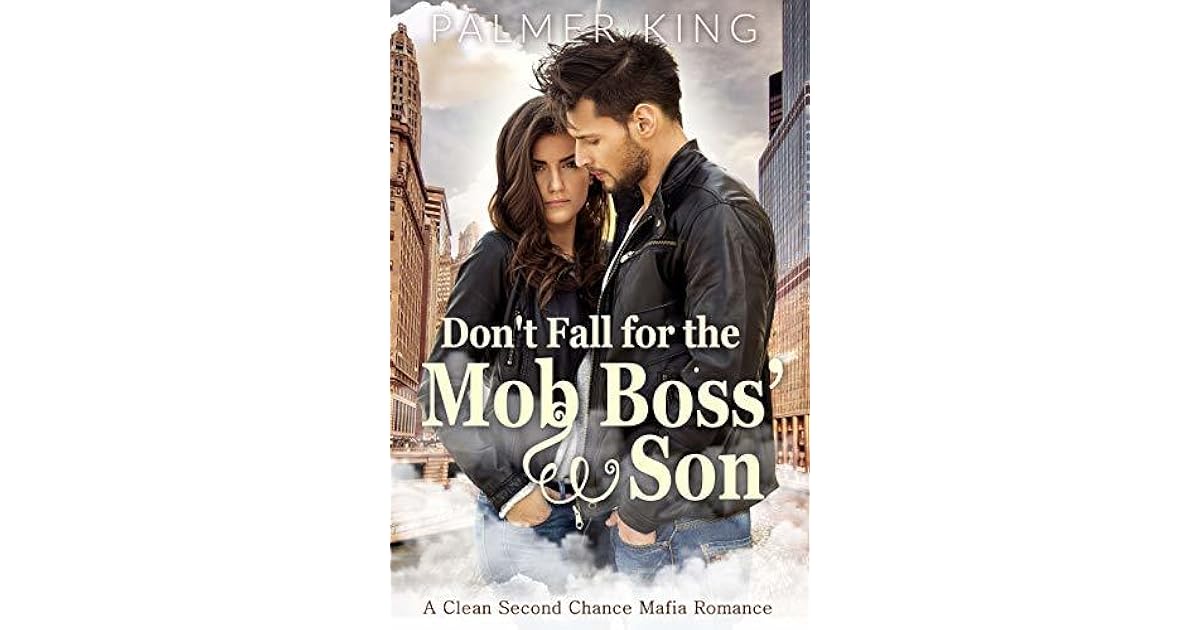 Don't Fall for the Mob Boss' Son: A Clean Second Chance Mafia Romance ...