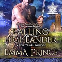 Falling for the Highlander: A Time Travel Romance by Emma Prince