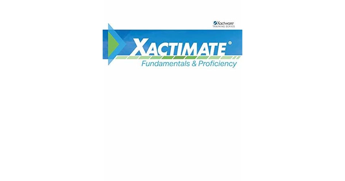 Xactimate Fundamentals & Proficiency: Xactimate Training Workbook by ...