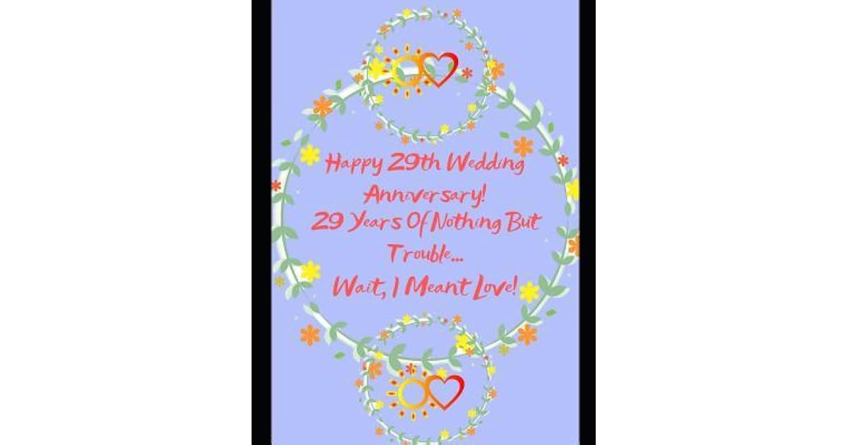 Happy 29th Wedding Anniversary 29 Years Of Nothing But Trouble Happy 29th Wedding Anniversary 29 Years Of Nothing But Trouble
