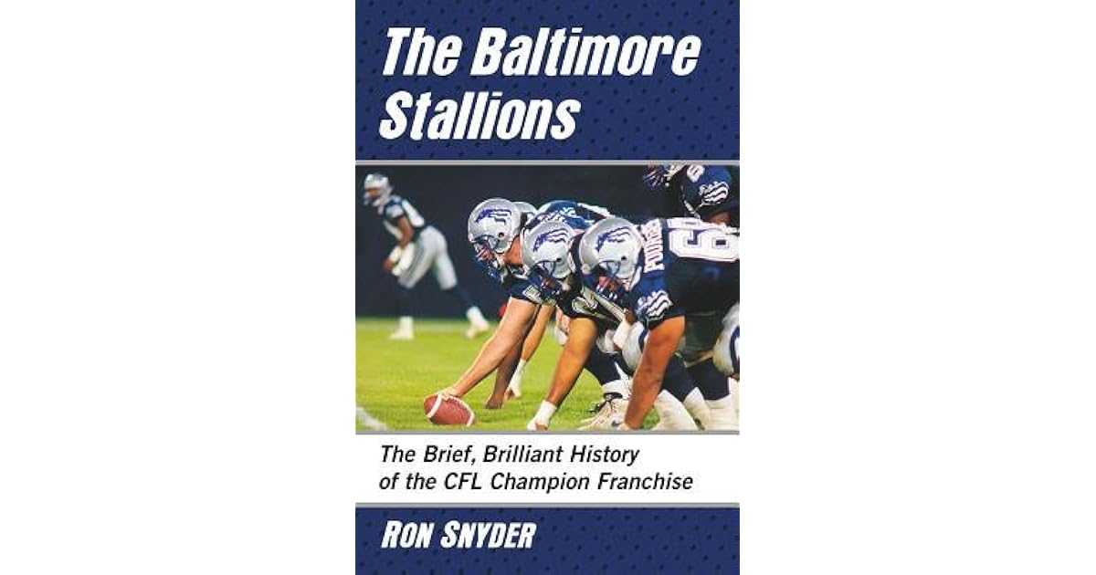 The Baltimore Stallions: The Brief, Brilliant History of the Cfl ...