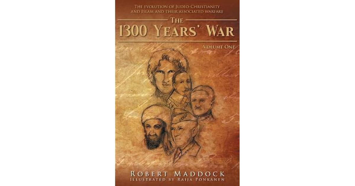 The 1300 Year's War: Volume 1 by Robert Maddock