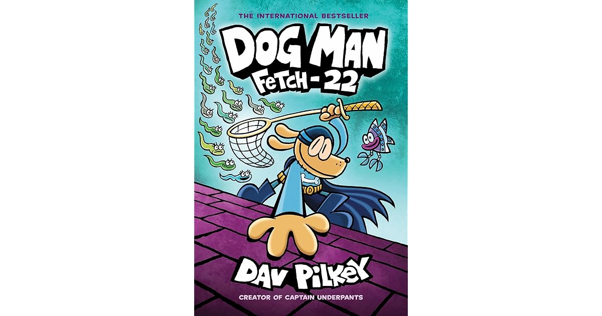 Dog Man: Fetch-22 (Dog Man, #8) by Dav Pilkey