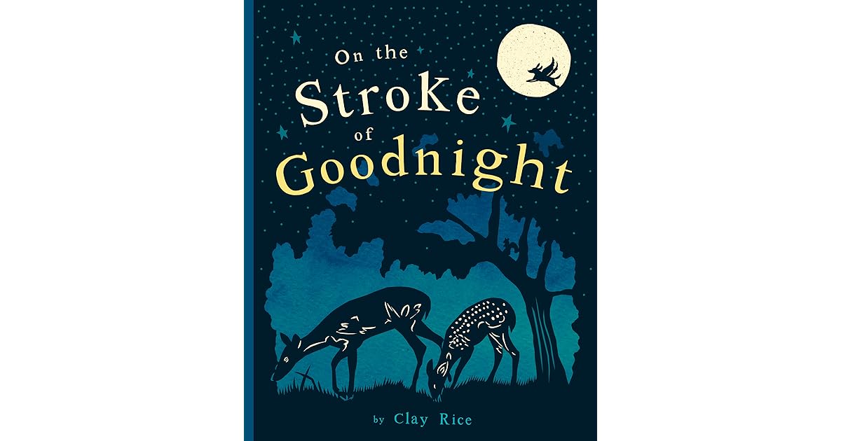 At the Stroke of Goodnight by Clay Rice