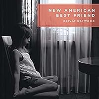 New American Best Friend by Olivia Gatwood