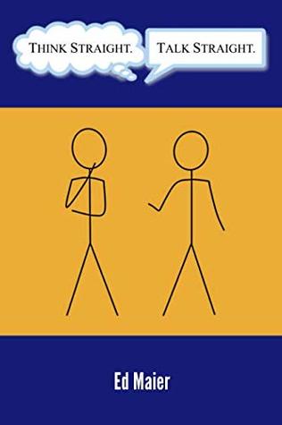 Think Straight. Talk Straight. by Ed Maier