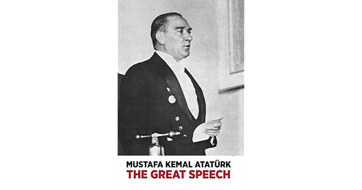 Great Speech by Mustafa Kemal Atatürk