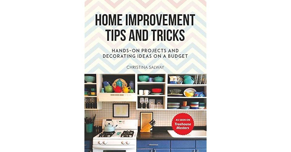 Home Improvement Tips and Tricks: Hands-on Projects and Decorating ...