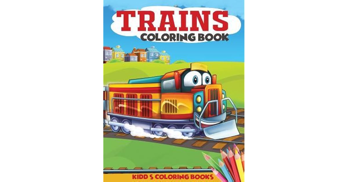 Trains Coloring Book: A Train Coloring Book for Toddlers, Preschoolers ...