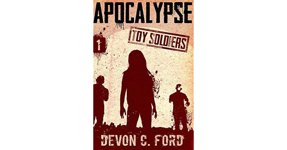 Apocalypse (Toy Soldiers #1) by Devon C. Ford