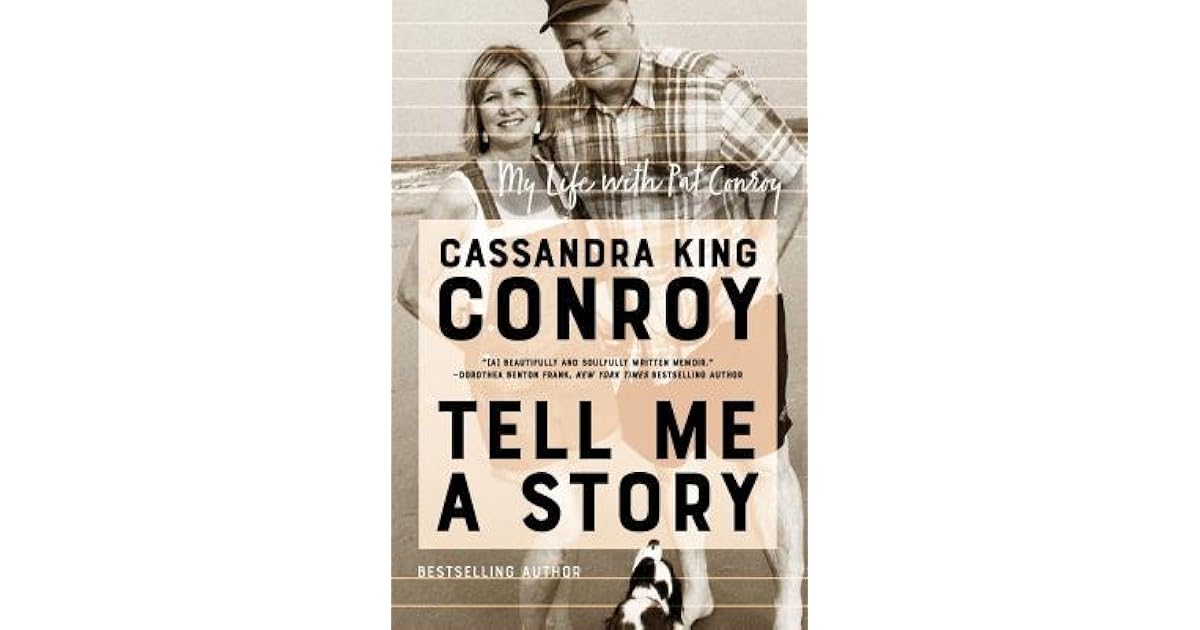 Tell Me A Story: My Life with Pat Conroy by Cassandra King Conroy