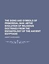 Signs & Symbols of Primordial Man: The Evolution of Religious Doctrines ...