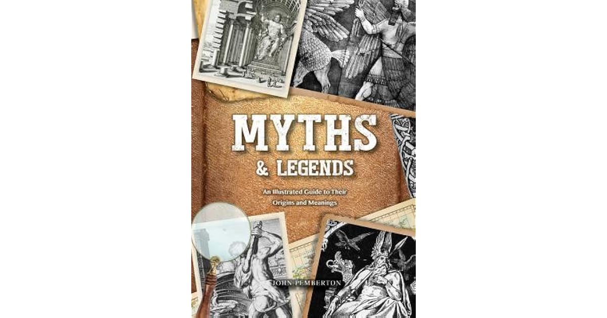 Myths Legends: An Illustrated Guide to Their Origins and Meanings by ...