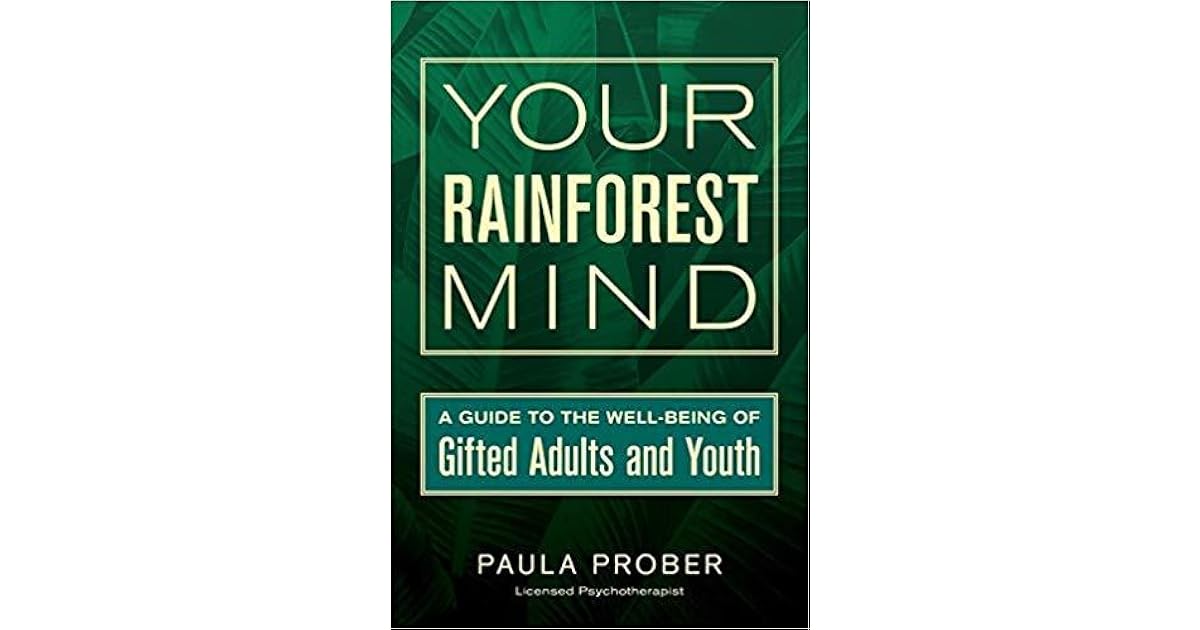 Your Rainforest Mind: A Guide to the Well-Being of Gifted Adults and ...