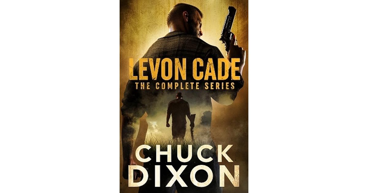Levon Cade: The Complete Series by Chuck Dixon