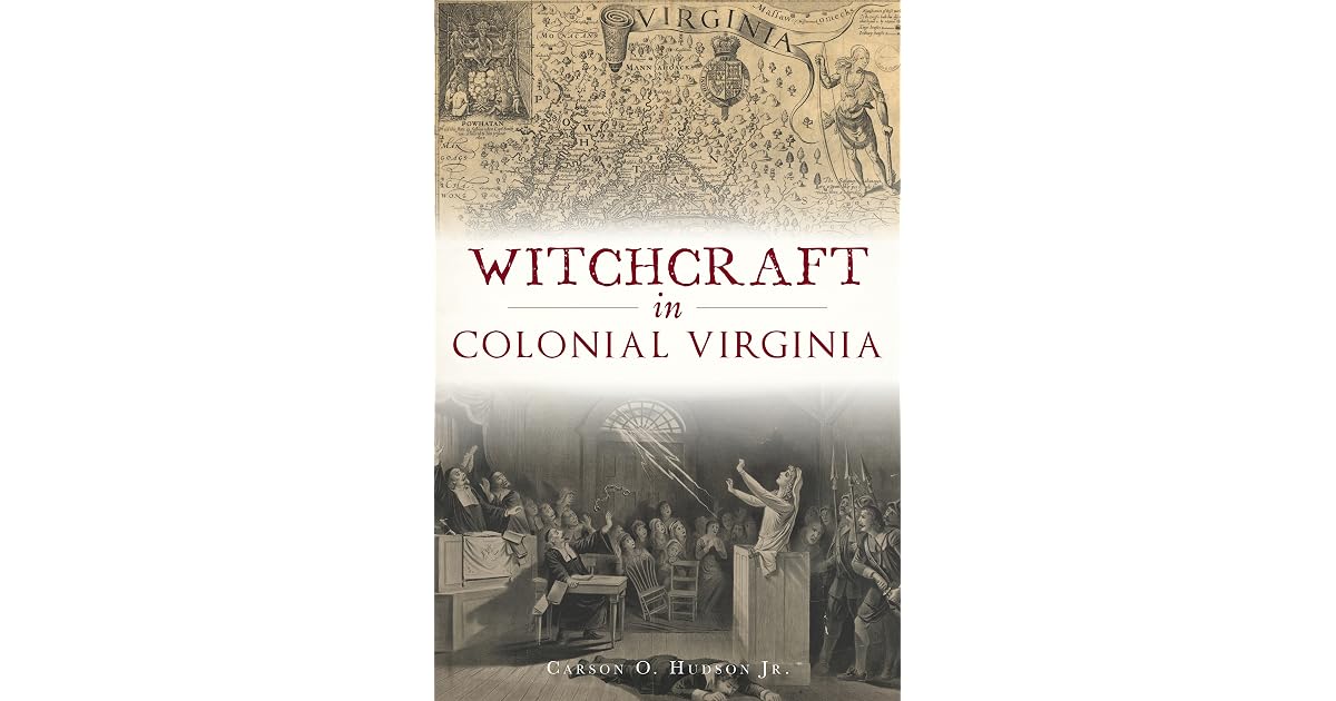 Witchcraft in Colonial Virginia by Carson O. Hudson Jr.