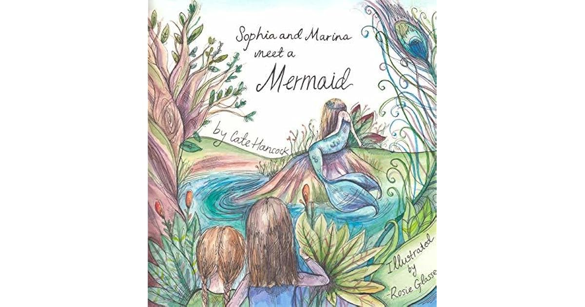 Sophia And Marina Meet A Mermaid by Cate Hancock